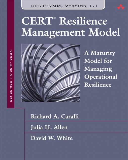 CERT Resilience Management Model (CERT-RMM): A Maturity Model for ...
